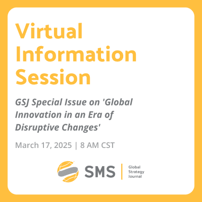 Virtual Information Session: GSJ Special Issue on ‘Global Innovation in an Era of Disruptive ...